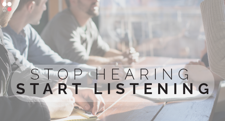 Stop Hearing, Start Listening - Network Tribe